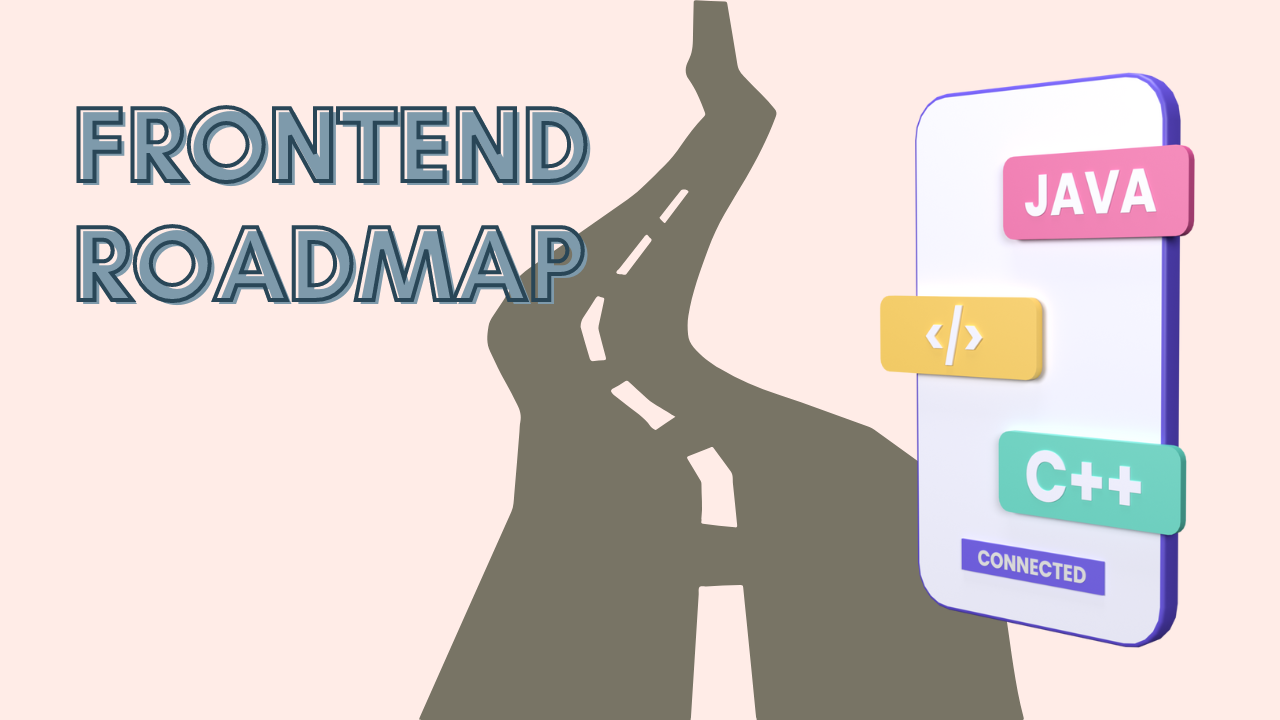 A Comprehensive Frontend Development Roadmap: From Beginner to Pro